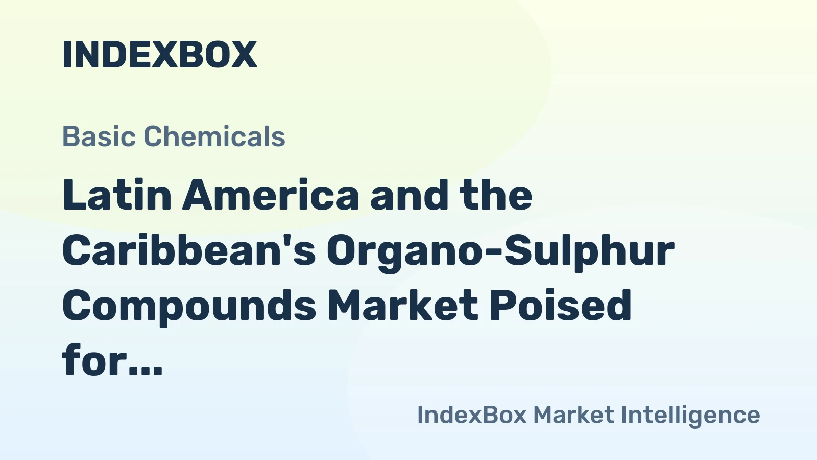 Latin America and the Caribbean's Organo-Sulphur Compounds Market Poised for Growth with a +7.7% CAGR in Value