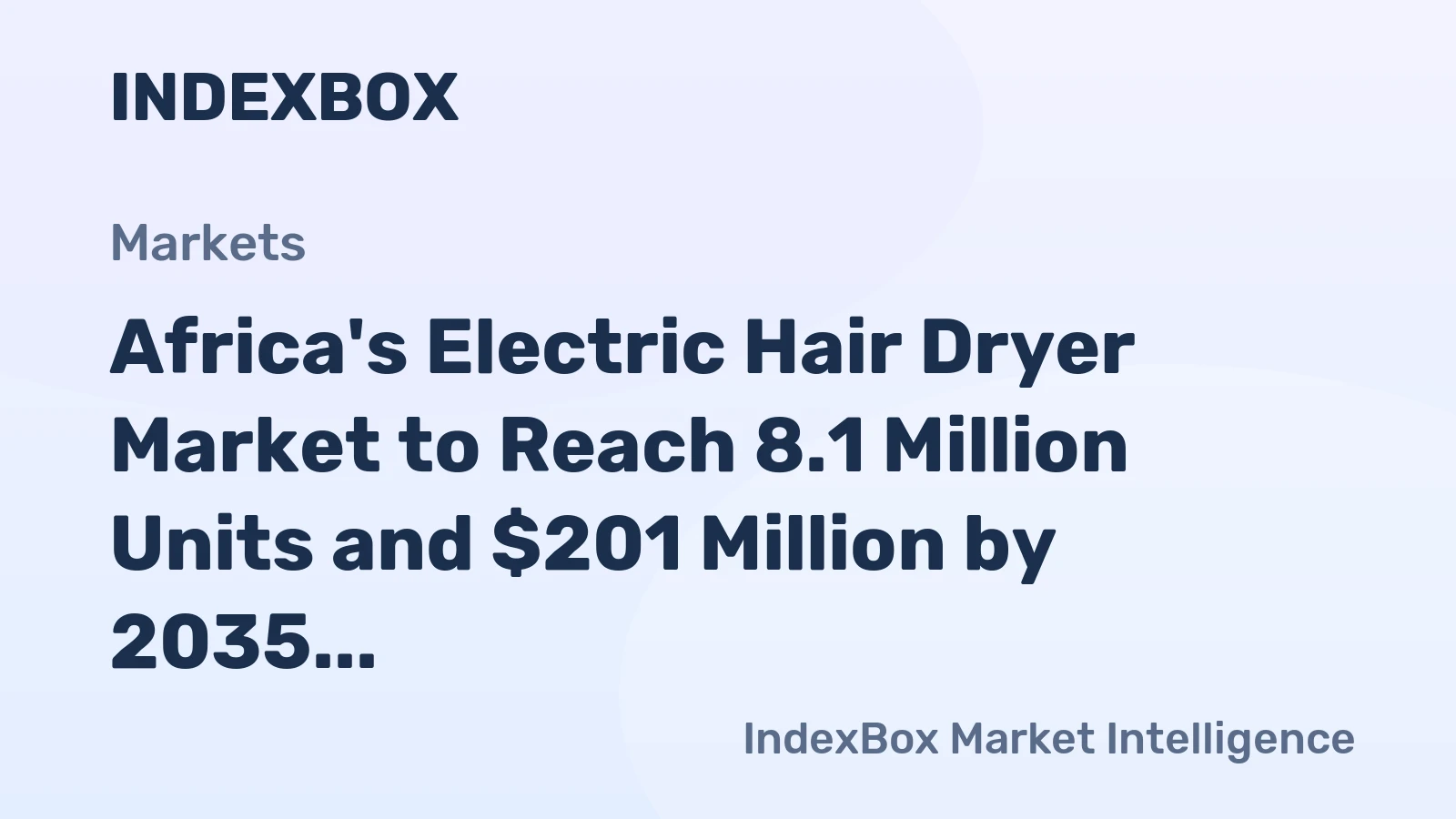 Africa's Electric Hair Dryer Market to Reach 8.1 Million Units and $201 Million by 2035