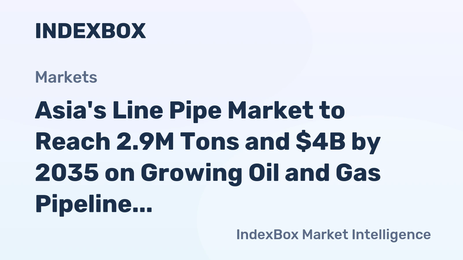 Asia's Line Pipe Market to Reach 2.9M Tons and $4B by 2035 on Growing Oil and Gas Pipeline Demand