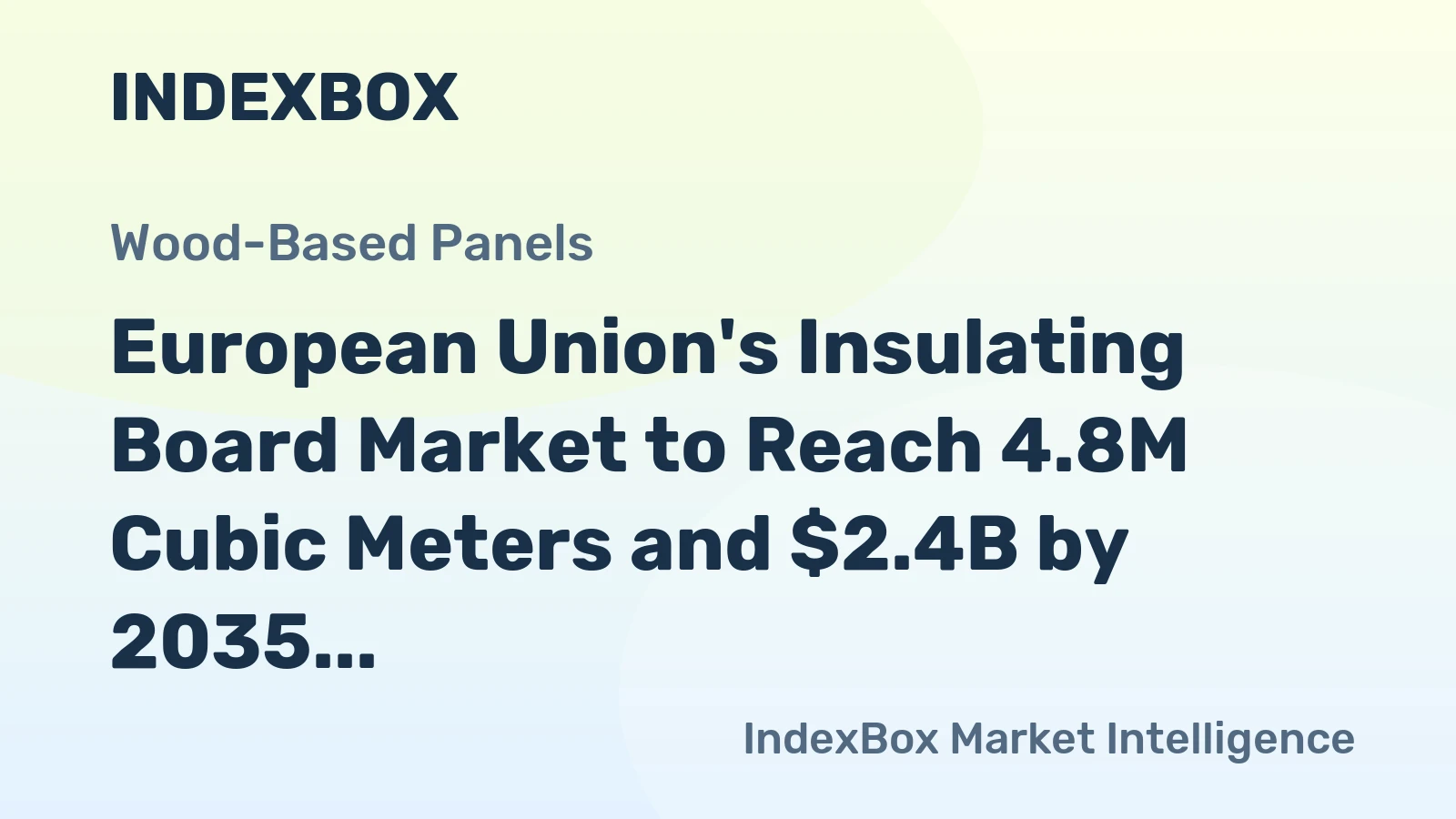 European Union's Insulating Board Market to Reach 4.8M Cubic Meters and $2.4B by 2035