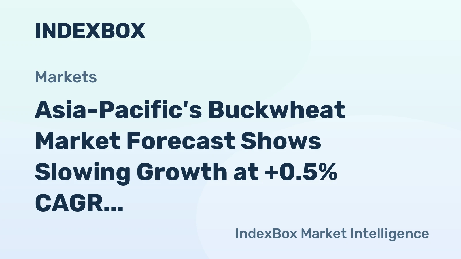Asia-Pacific's Buckwheat Market Forecast Shows Slowing Growth at +0.5% CAGR