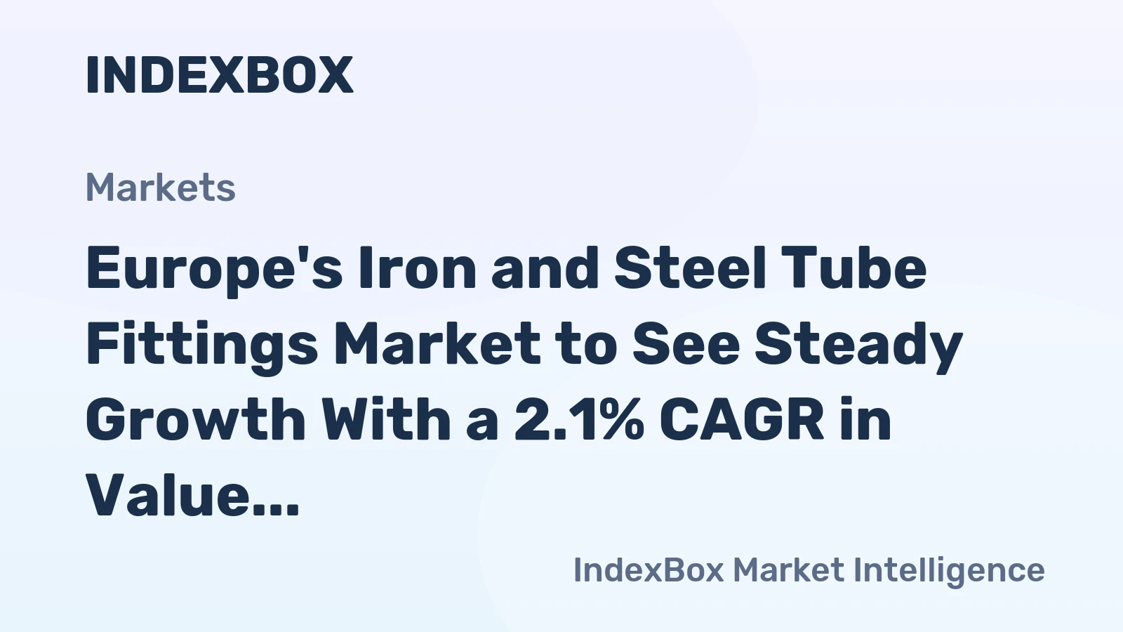Europe's Iron and Steel Tube Fittings Market to See Steady Growth With a 2.1% CAGR in Value Through 2035