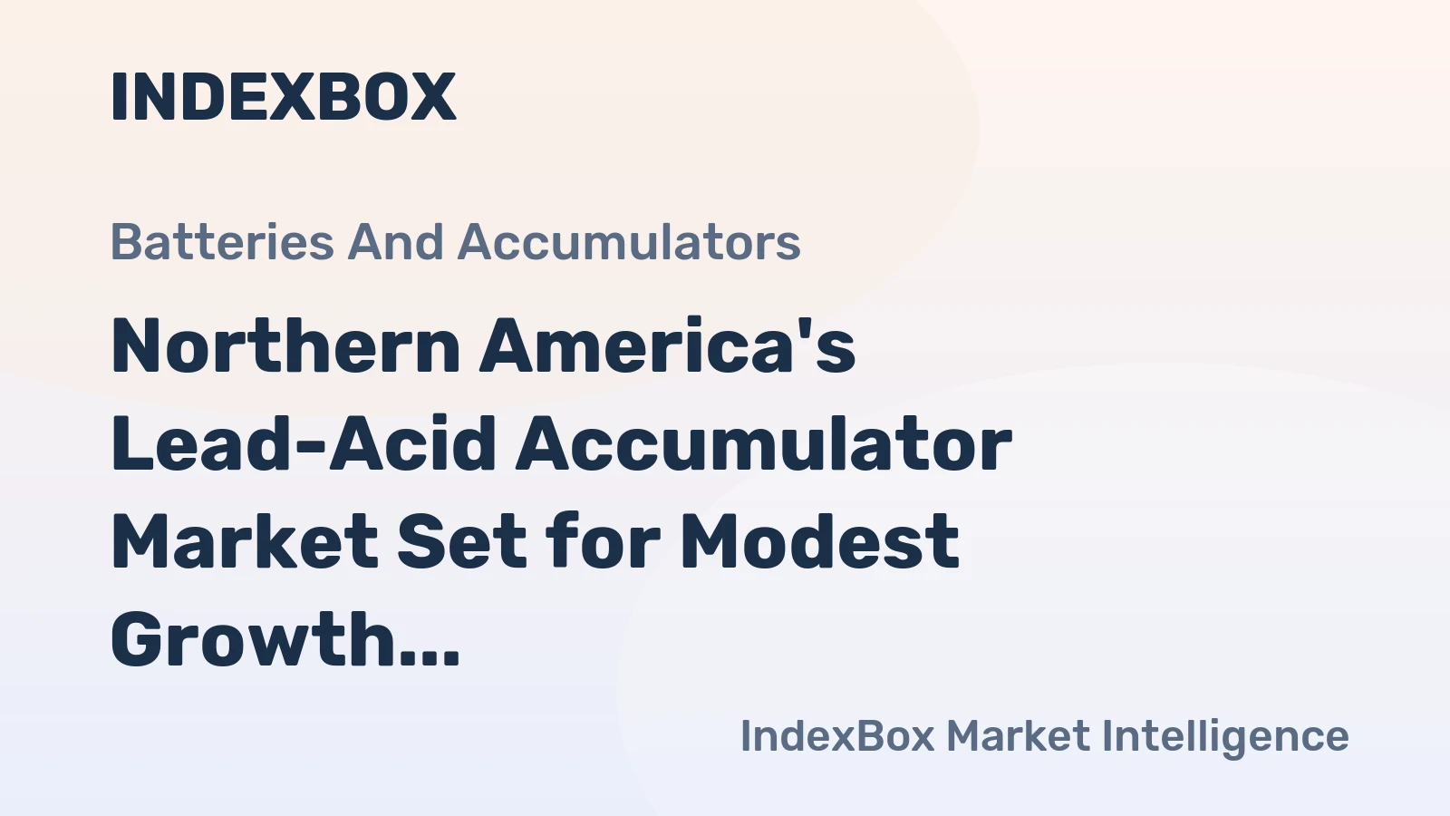 Northern America's Lead-Acid Accumulator Market Set for Modest Growth to 83 Million Units and $2.7 Billion