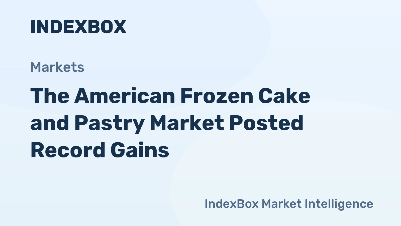 The American Frozen Cake and Pastry Market Posted Record Gains