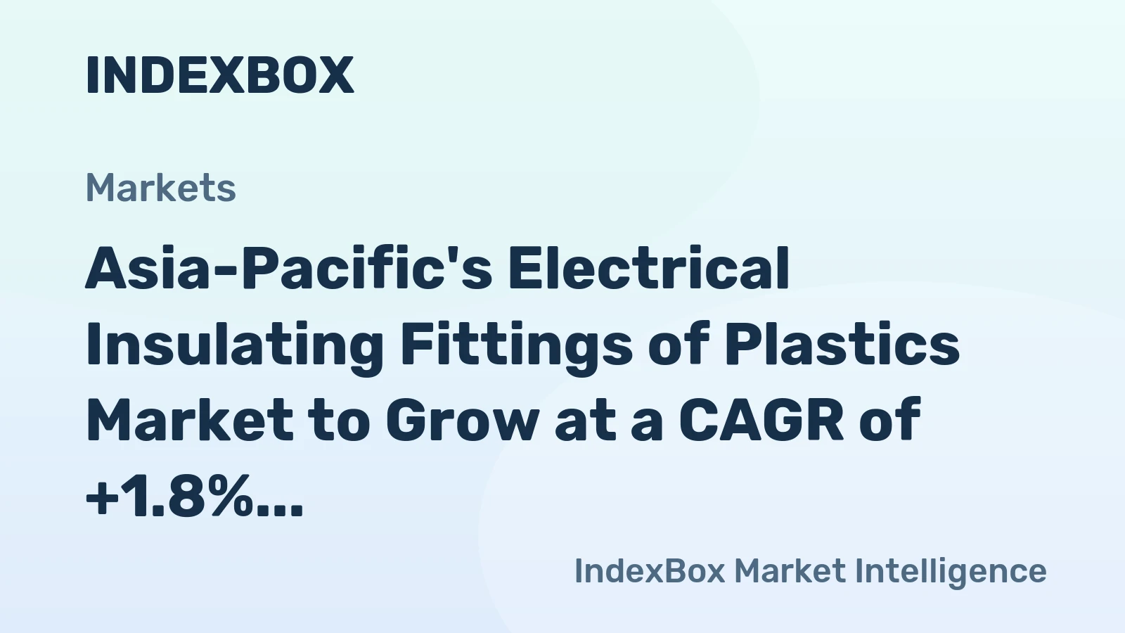 Asia-Pacific's Electrical Insulating Fittings of Plastics Market to Grow at a CAGR of +1.8% from 2024 to 2035, Reaching $10.2B