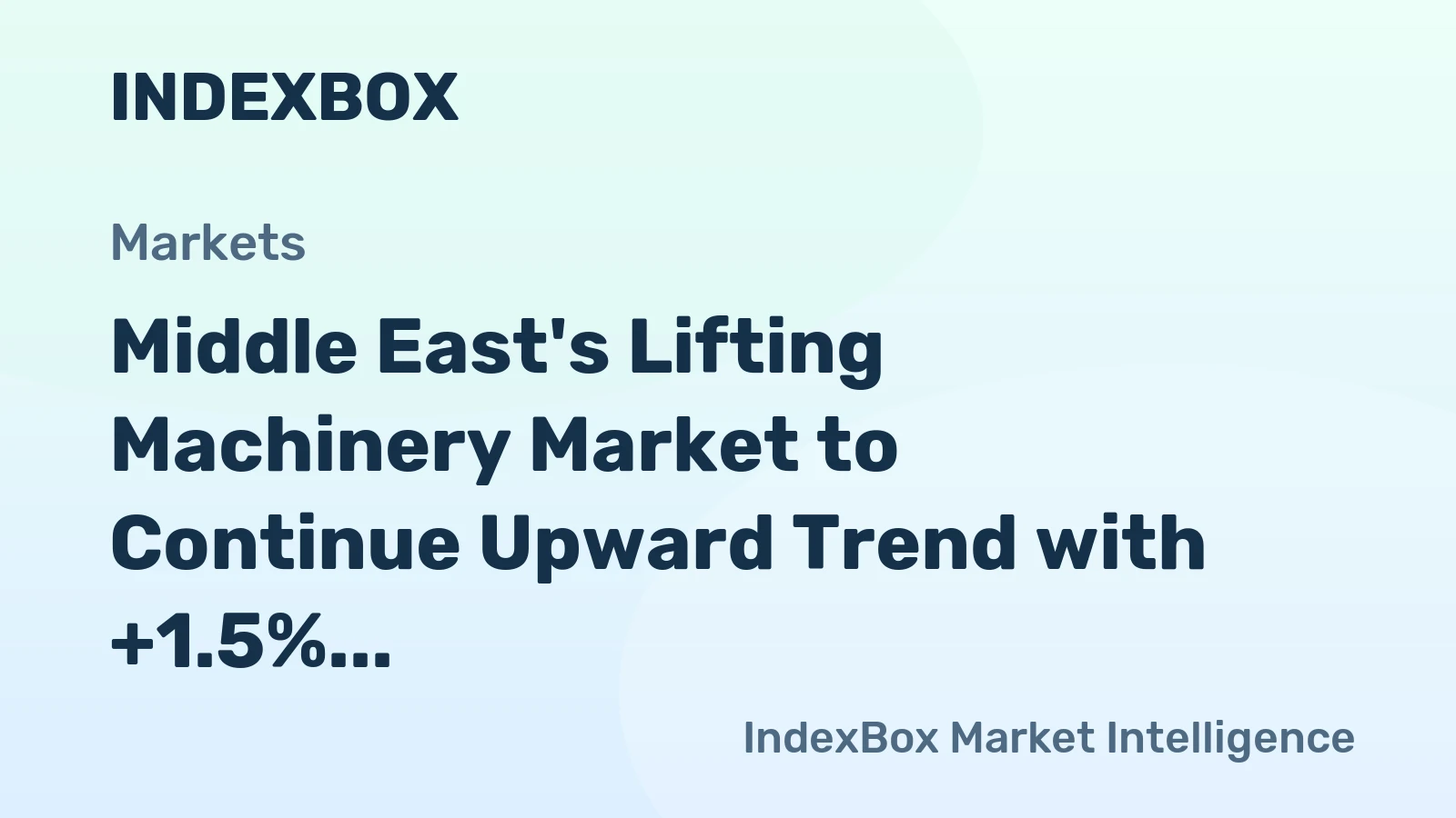 Middle East's Lifting Machinery Market to Continue Upward Trend with +1.5% CAGR
