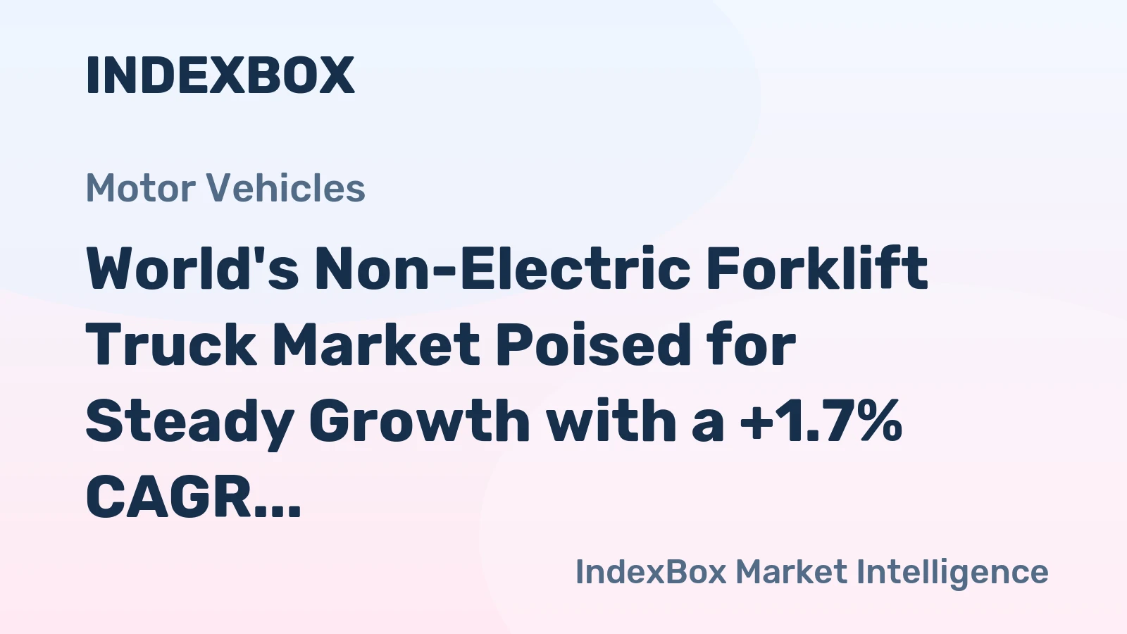 World's Non-Electric Forklift Truck Market Poised for Steady Growth with a +1.7% CAGR in Value