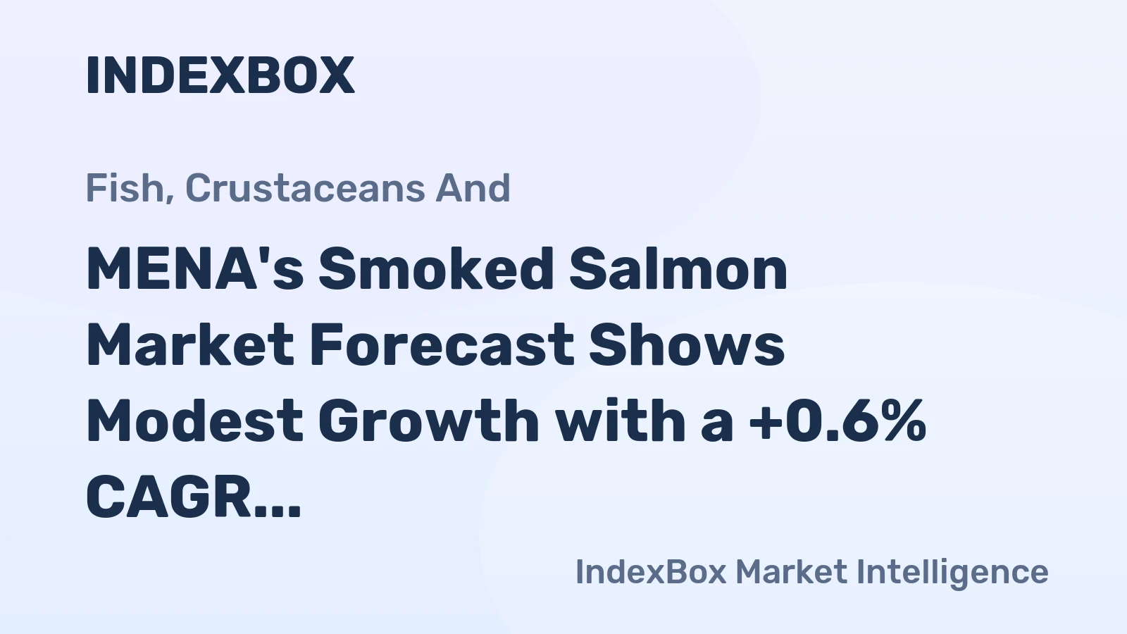 MENA's Smoked Salmon Market Forecast Shows Modest Growth with a +0.6% CAGR in Value