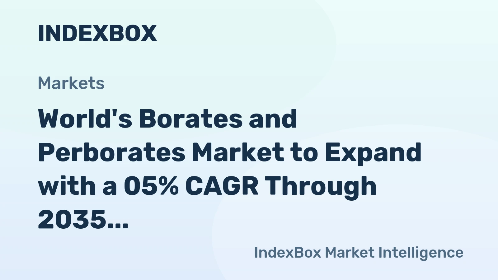 World's Borates and Perborates Market to Expand with a 05% CAGR Through 2035