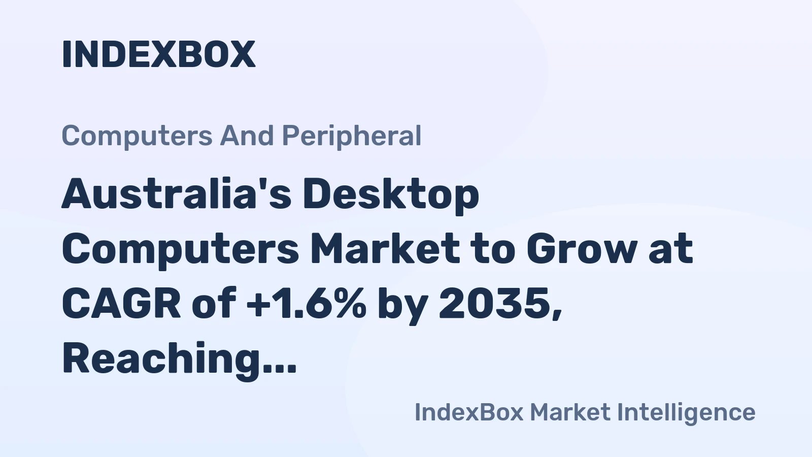 Australia's Desktop Computers Market to Grow at CAGR of +1.6% by 2035, Reaching $750M in Value