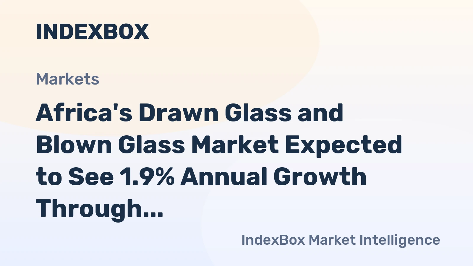 Africa's Drawn Glass and Blown Glass Market Expected to See 1.9% Annual Growth Through 2035
