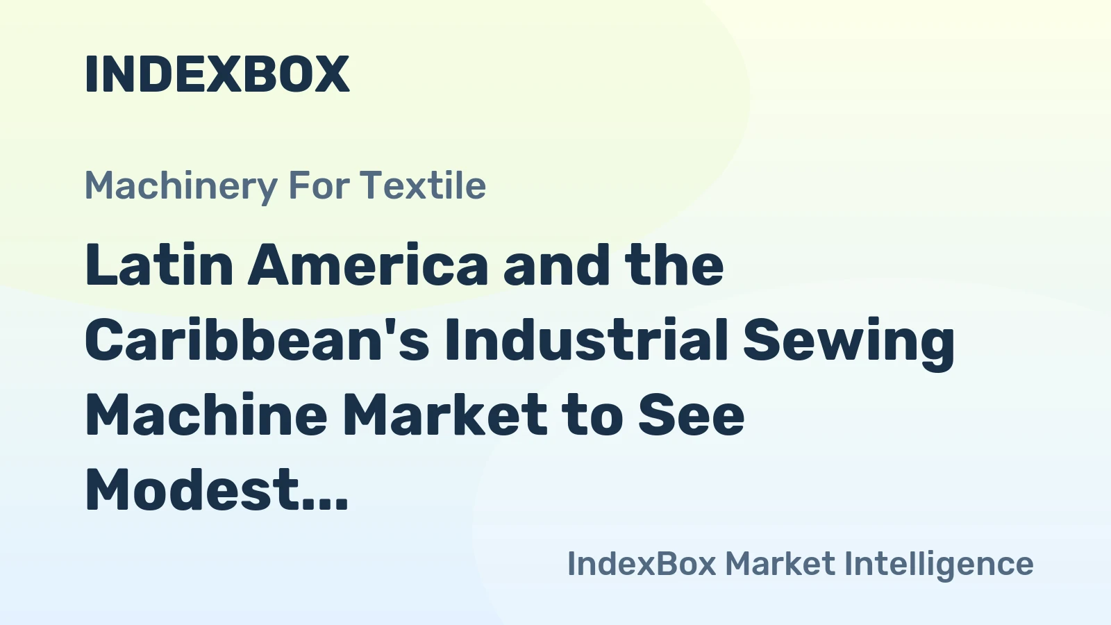 Latin America and the Caribbean's Industrial Sewing Machine Market to See Modest Growth With a 3.2% CAGR in Value