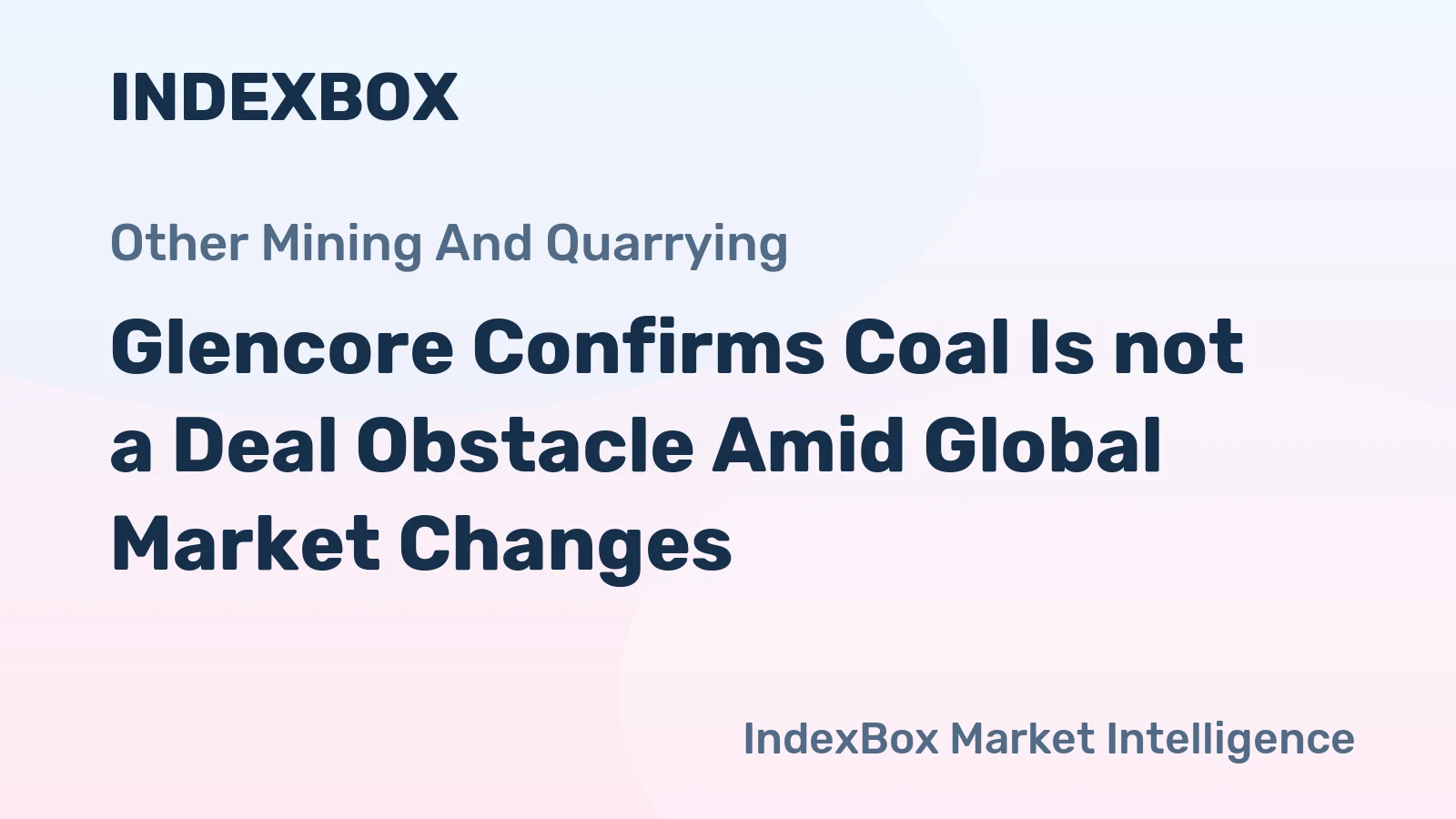 Glencore Confirms Coal Is not a Deal Obstacle Amid Global Market Changes