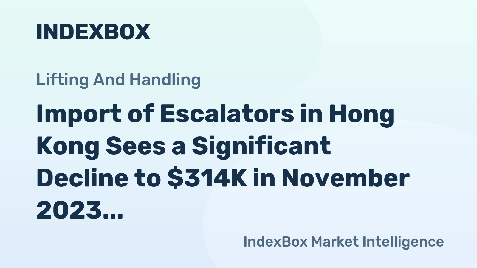 Import of Escalators in Hong Kong Sees a Significant Decline to $314K in November 2023