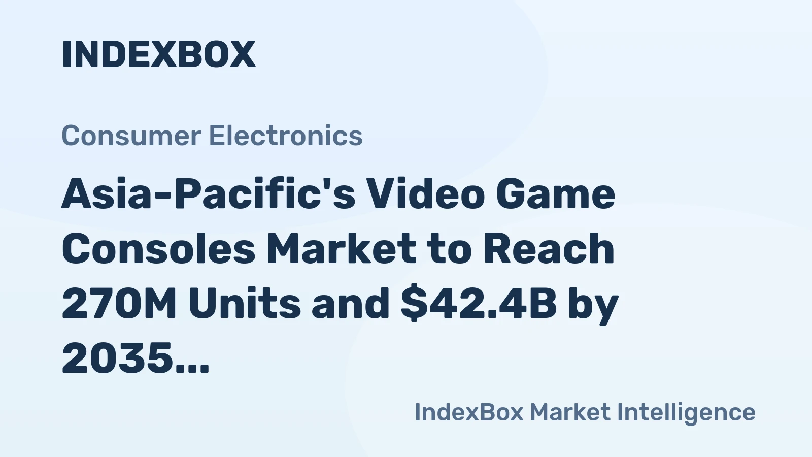 Asia-Pacific's Video Game Consoles Market to Reach 270M Units and $42.4B by 2035