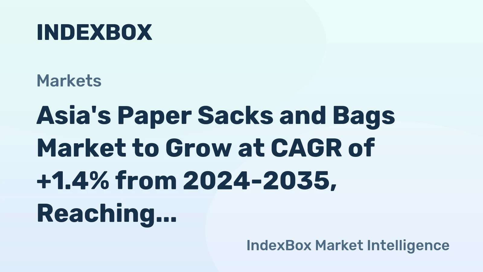 Asia's Paper Sacks and Bags Market to Grow at CAGR of +1.4% from 2024-2035, Reaching $58.4B by 2035