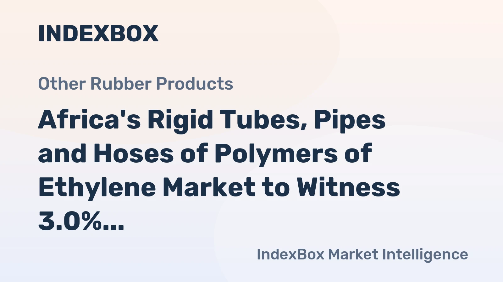 Africa's Rigid Tubes, Pipes and Hoses of Polymers of Ethylene Market to Witness 3.0% CAGR Growth from 2024 to 2035
