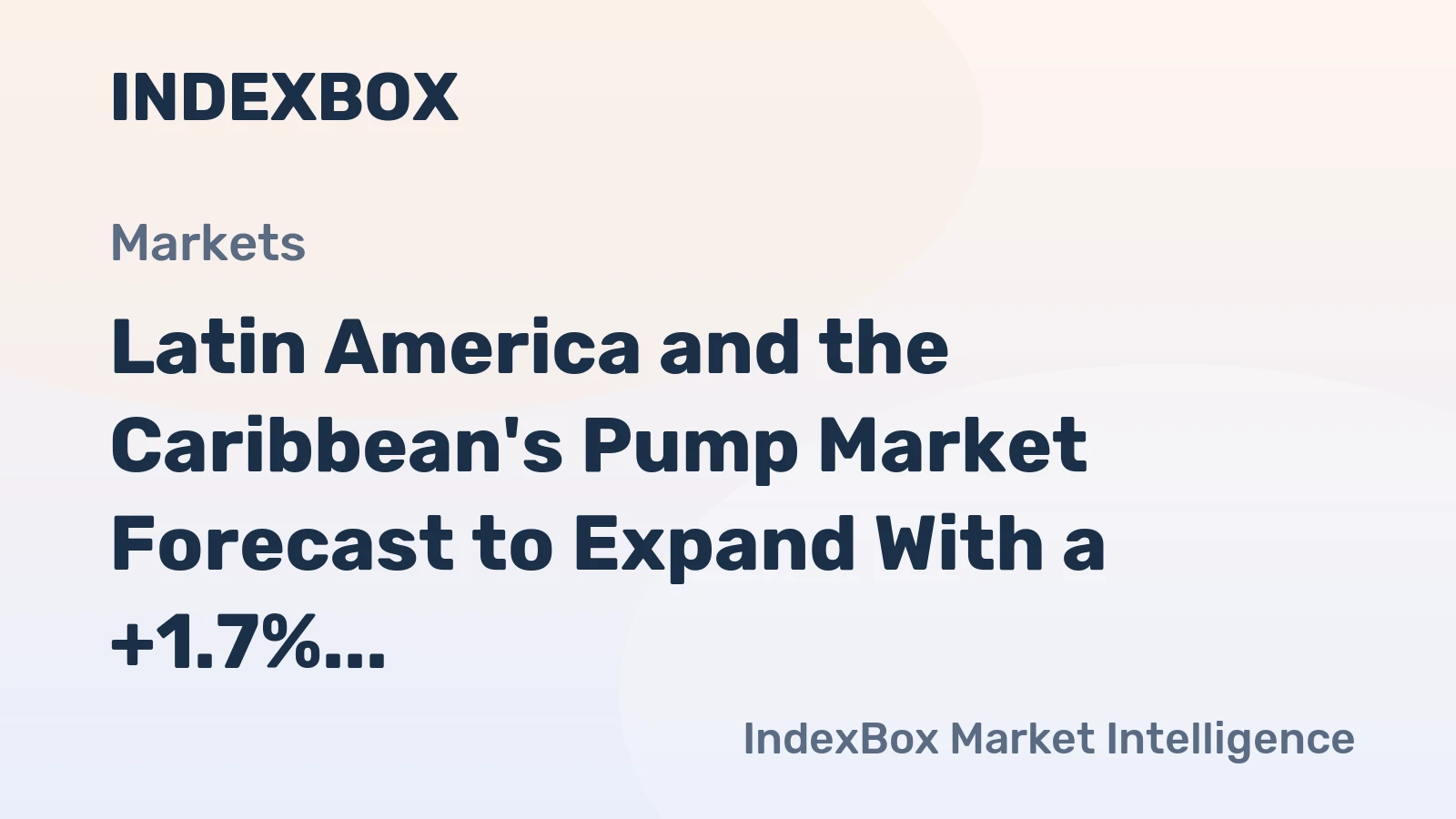 Latin America and the Caribbean's Pump Market Forecast to Expand With a +1.7% Volume CAGR