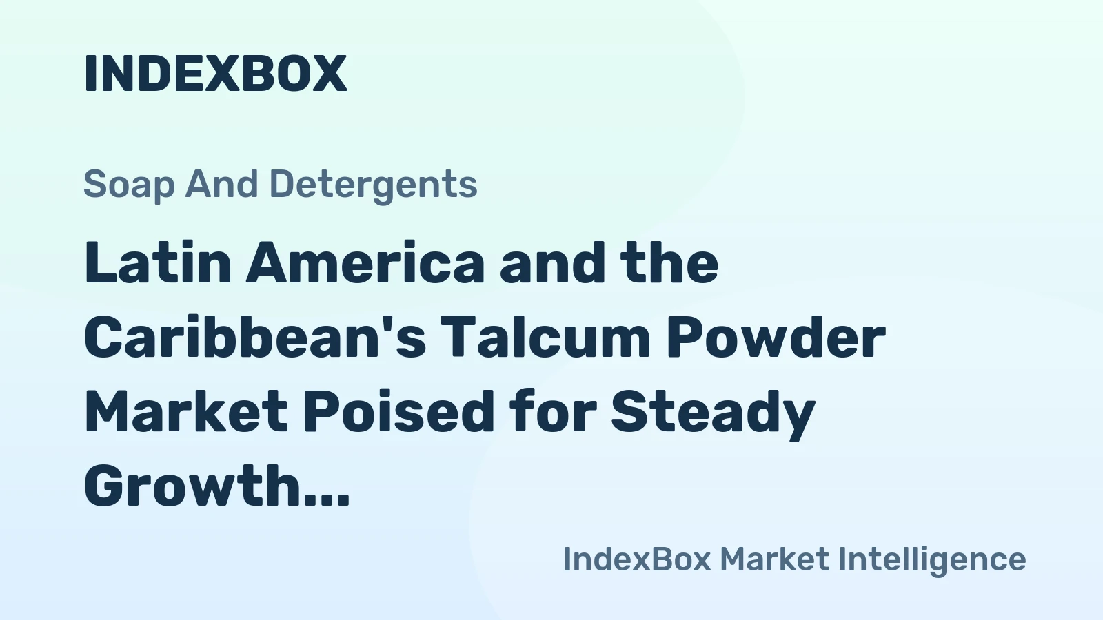 Latin America and the Caribbean's Talcum Powder Market Poised for Steady Growth With +1.8% CAGR in Value