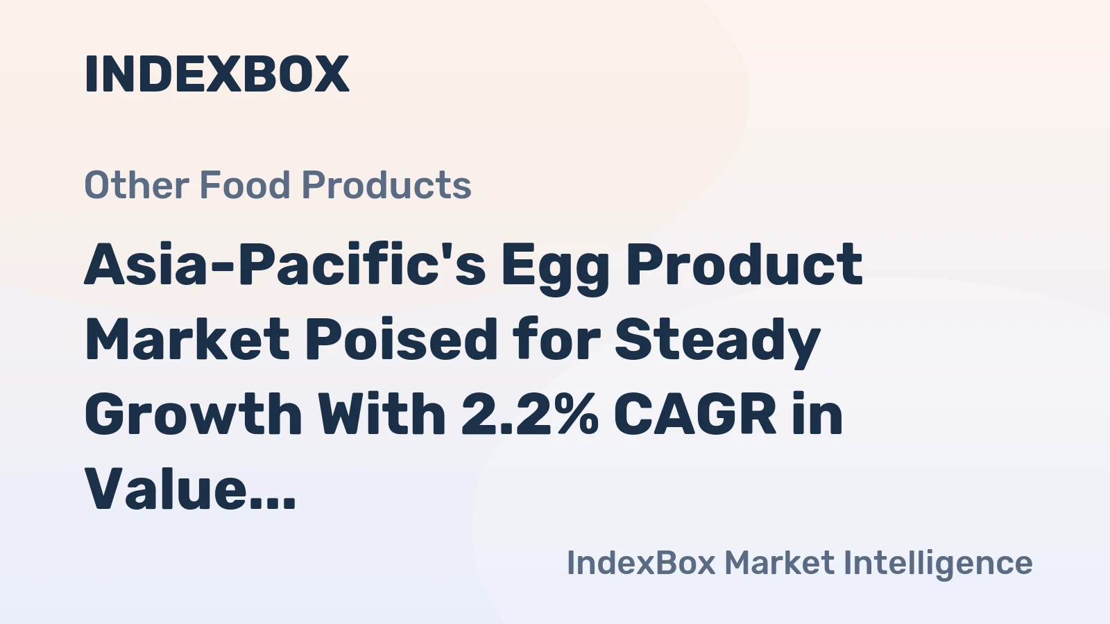 Asia-Pacific's Egg Product Market Poised for Steady Growth With 2.2% CAGR in Value