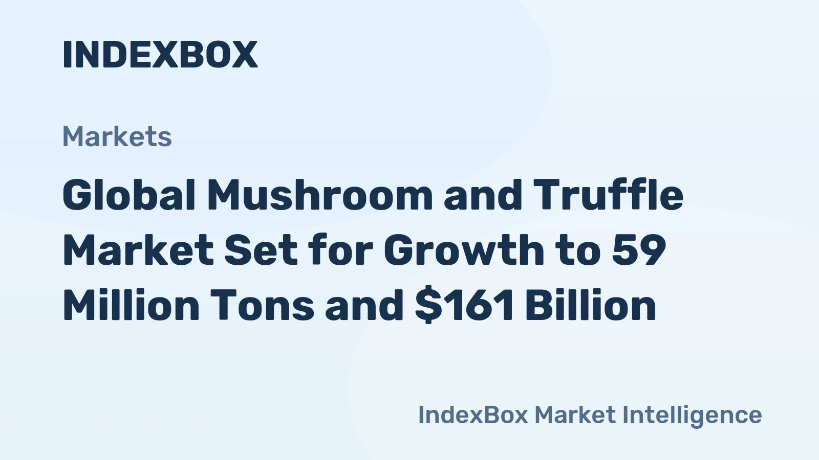 Global Mushroom and Truffle Market Set for Growth to 59 Million Tons and $161 Billion
