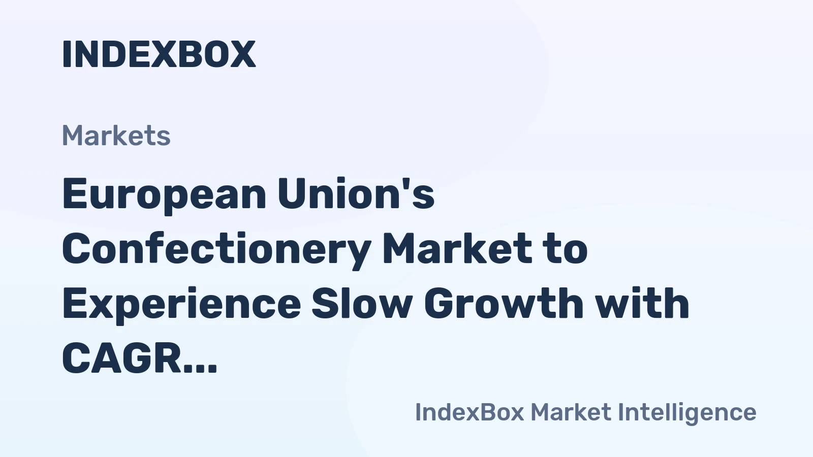 European Union's Confectionery Market to Experience Slow Growth with CAGR of +1.2%