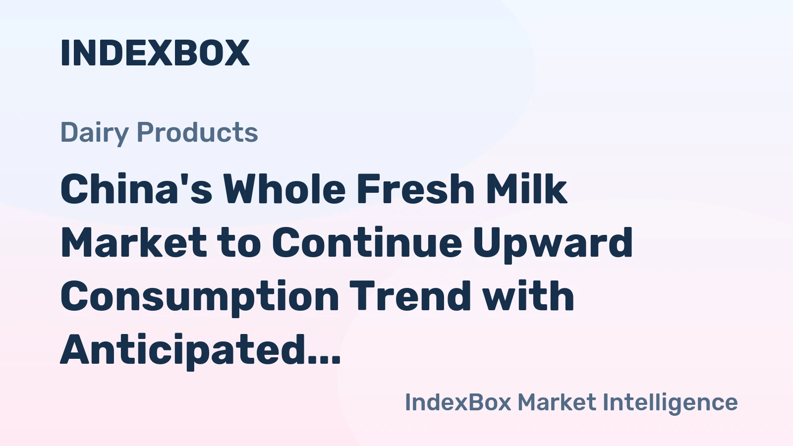 China's Whole Fresh Milk Market to Continue Upward Consumption Trend with Anticipated CAGR of +1.3% from 2024 to 2035