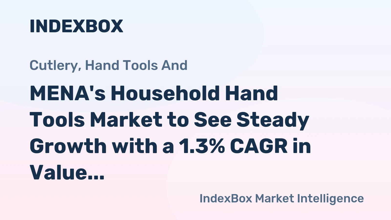 MENA's Household Hand Tools Market to See Steady Growth with a 1.3% CAGR in Value