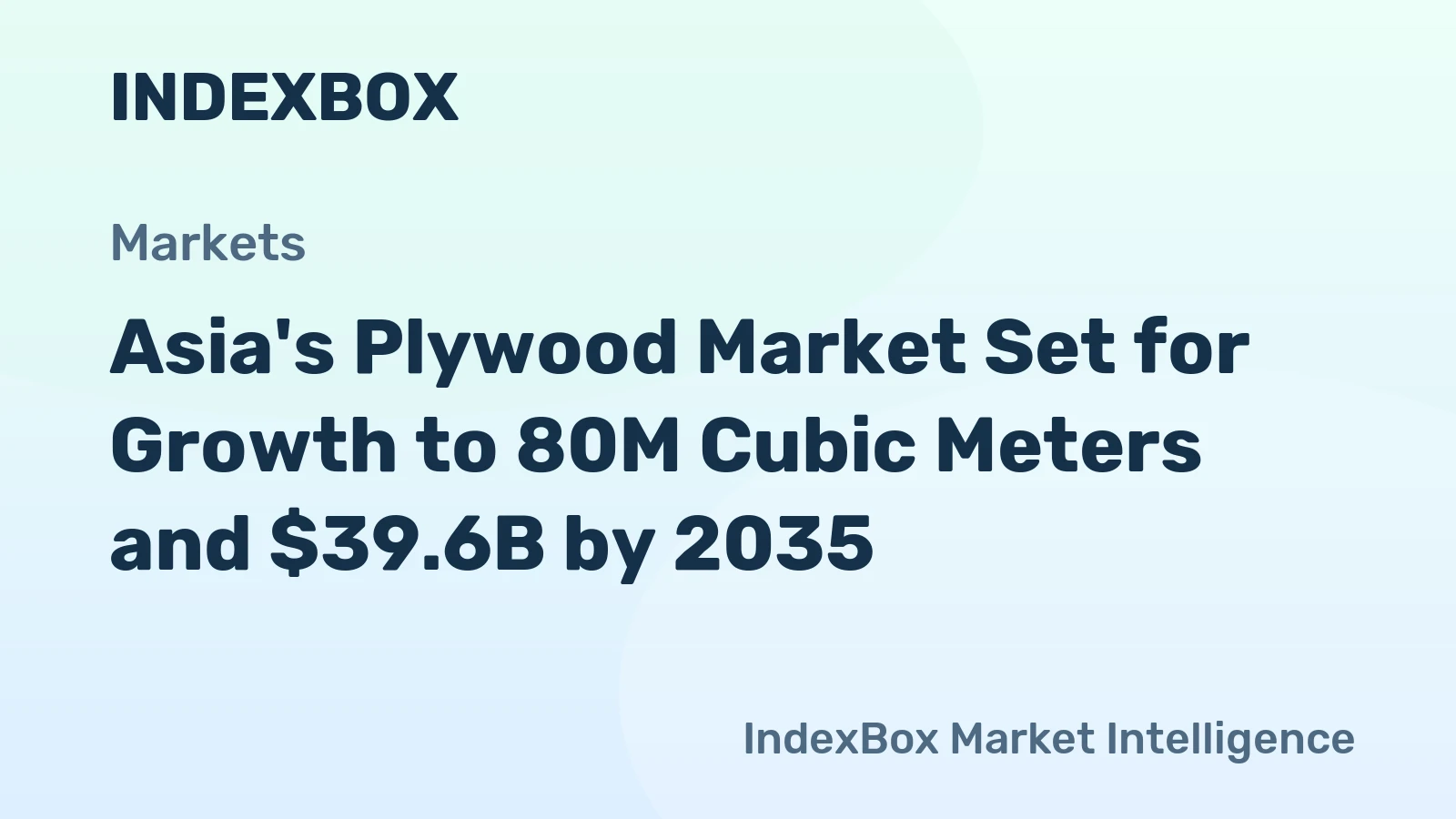Asia's Plywood Market Set for Growth to 80M Cubic Meters and $39.6B by 2035