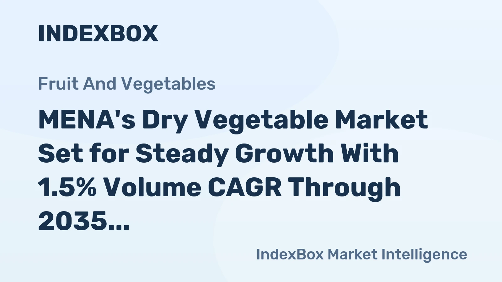 MENA's Dry Vegetable Market Set for Steady Growth With 1.5% Volume CAGR Through 2035