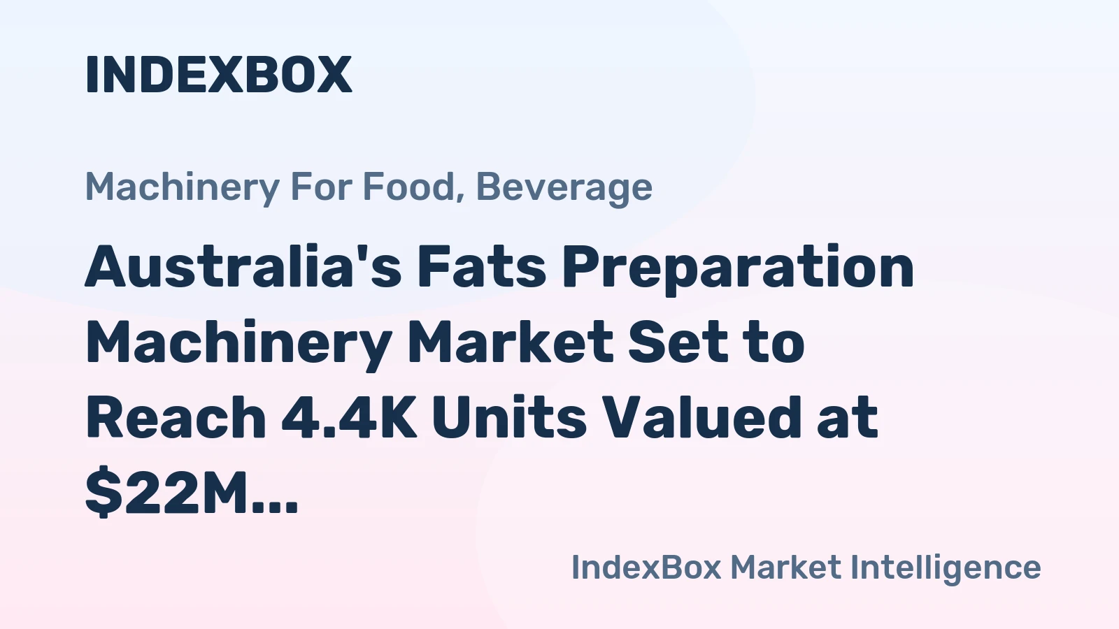 Australia's Fats Preparation Machinery Market Set to Reach 4.4K Units Valued at $22M by 2035