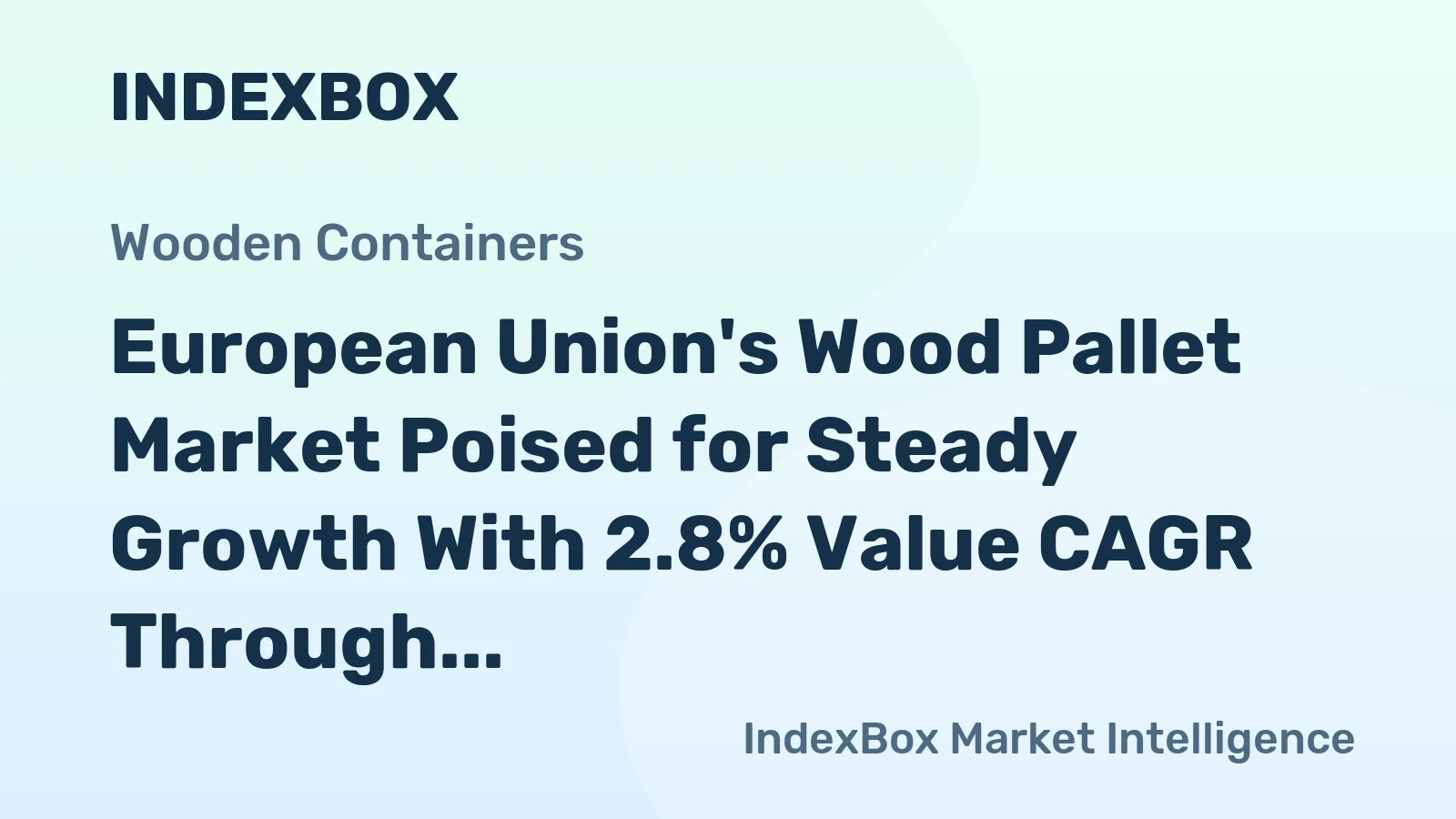 European Union's Wood Pallet Market Poised for Steady Growth With 2.8% Value CAGR Through 2035