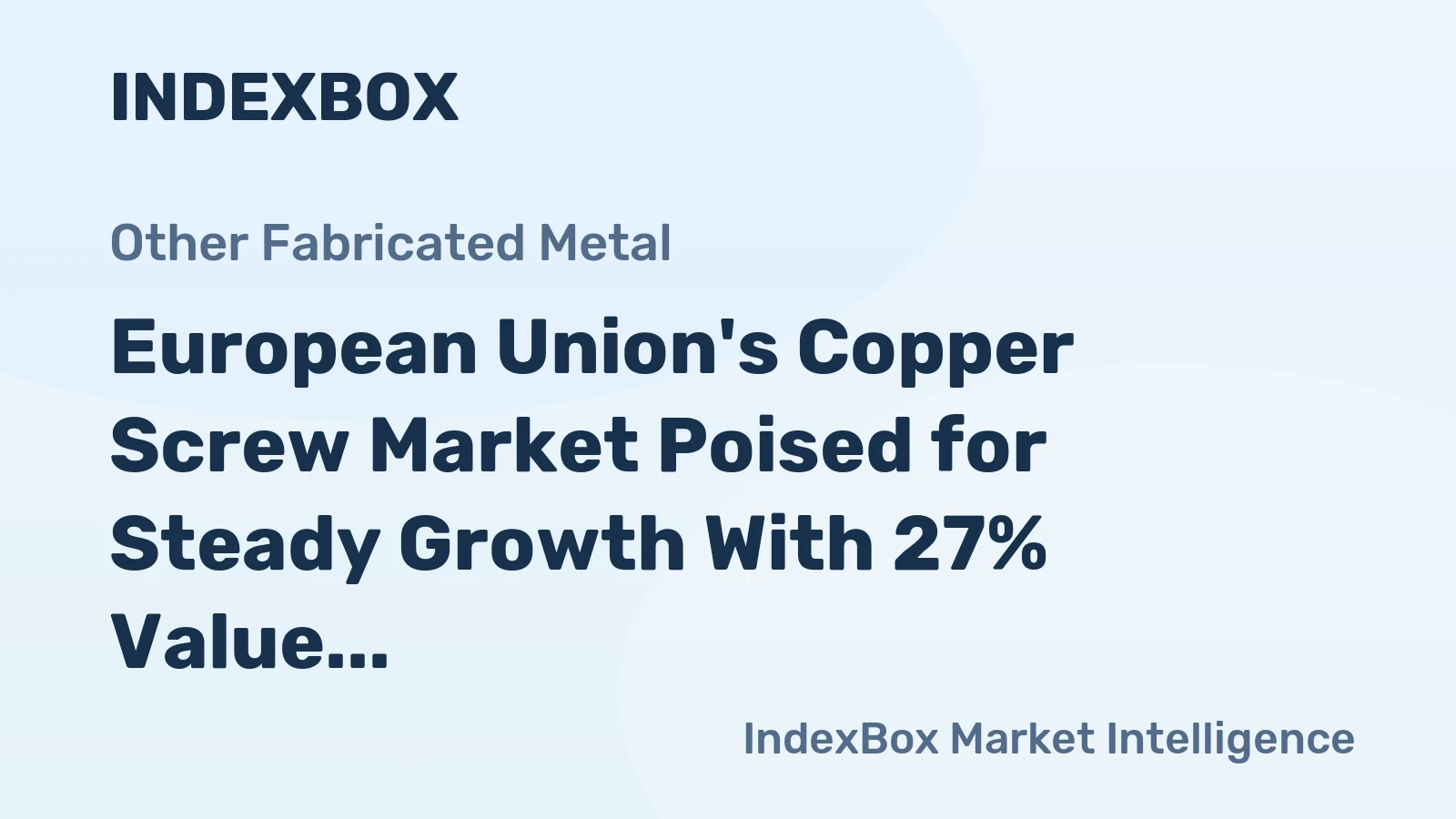 European Union's Copper Screw Market Poised for Steady Growth With 27% Value CAGR Forecast