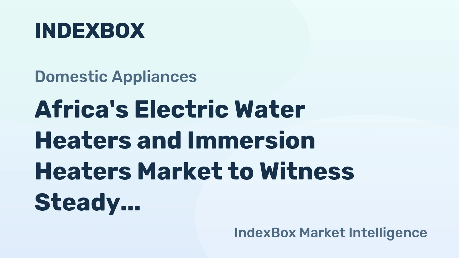 Africa's Electric Water Heaters and Immersion Heaters Market to Witness Steady Growth with CAGR of +1.7% from 2024 to 2035