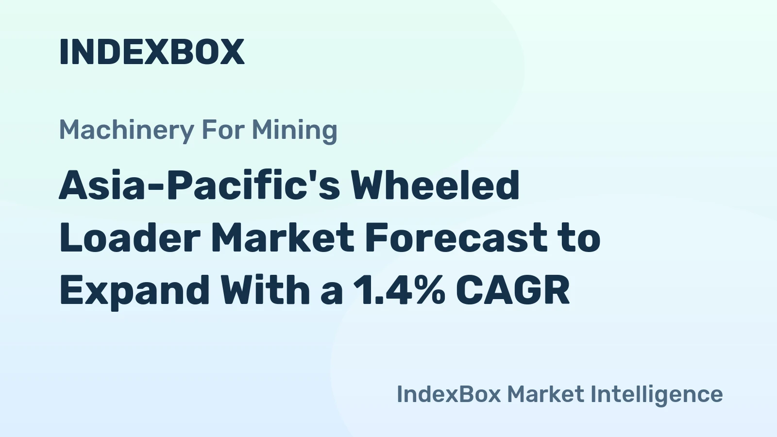 Asia-Pacific's Wheeled Loader Market Forecast to Expand With a 1.4% CAGR