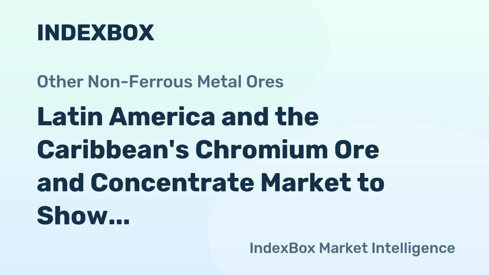 Latin America and the Caribbean's Chromium Ore and Concentrate Market to Show Slight Growth with +0.1% CAGR from 2024-2035