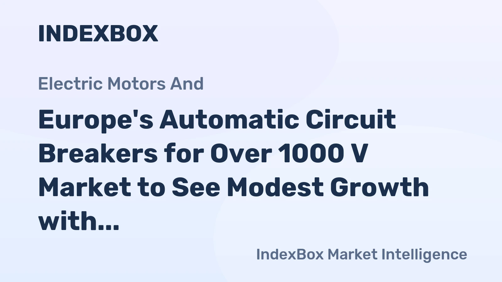Europe's Automatic Circuit Breakers for Over 1000 V Market to See Modest Growth with +1.9% CAGR from 2024-2035