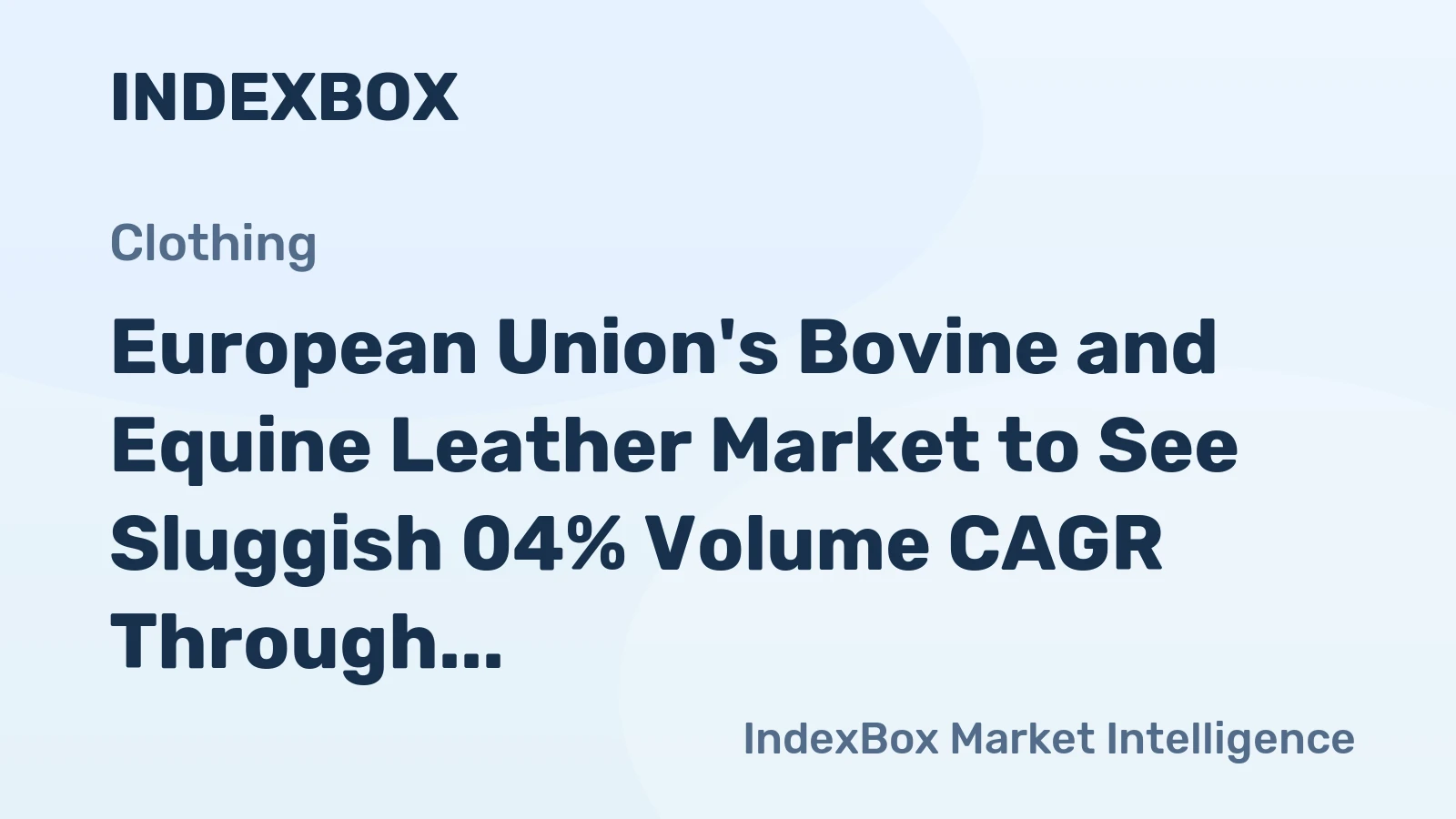 European Union's Bovine and Equine Leather Market to See Sluggish 04% Volume CAGR Through 2035