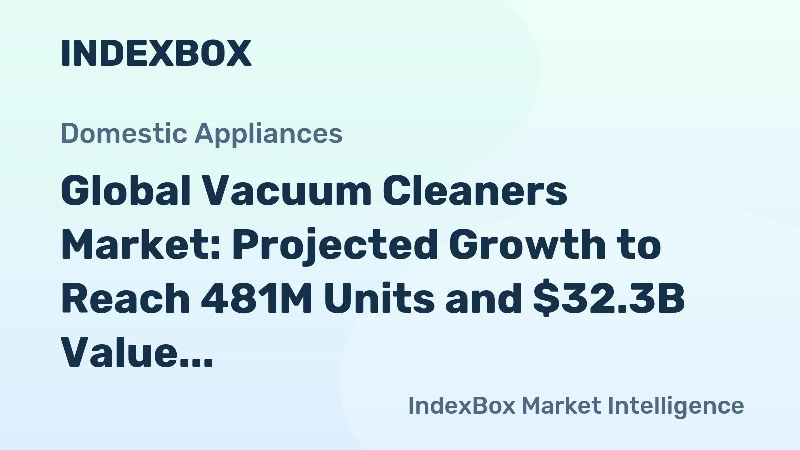 Global Vacuum Cleaners Market: Projected Growth to Reach 481M Units and $32.3B Value by 2035