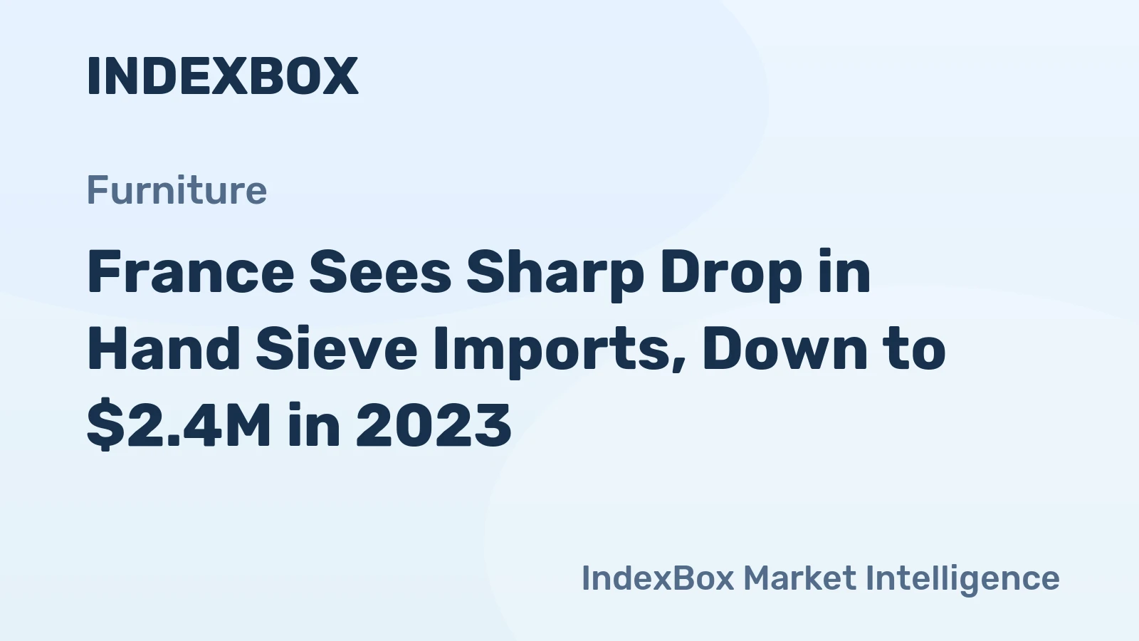 France Sees Sharp Drop in Hand Sieve Imports, Down to $2.4M in 2023