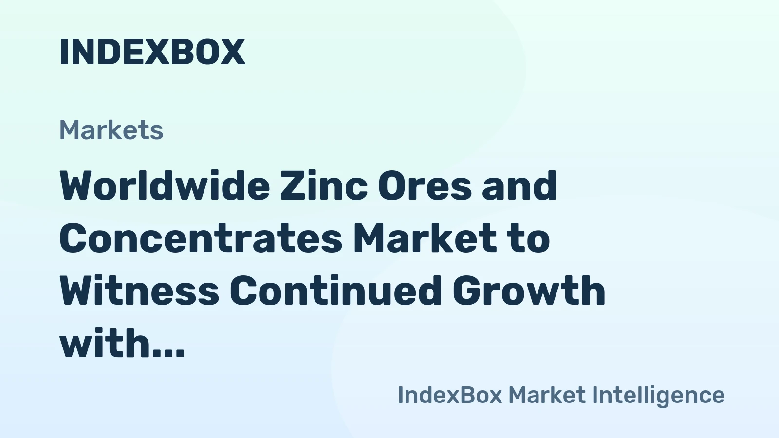 Worldwide Zinc Ores and Concentrates Market to Witness Continued Growth with CAGR of +2.1% through 2035