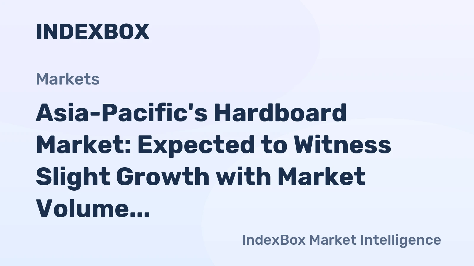 Asia-Pacific's Hardboard Market: Expected to Witness Slight Growth with Market Volume Reaching 4.4M cubic meters and Market Value Reaching $3.4B by 2035