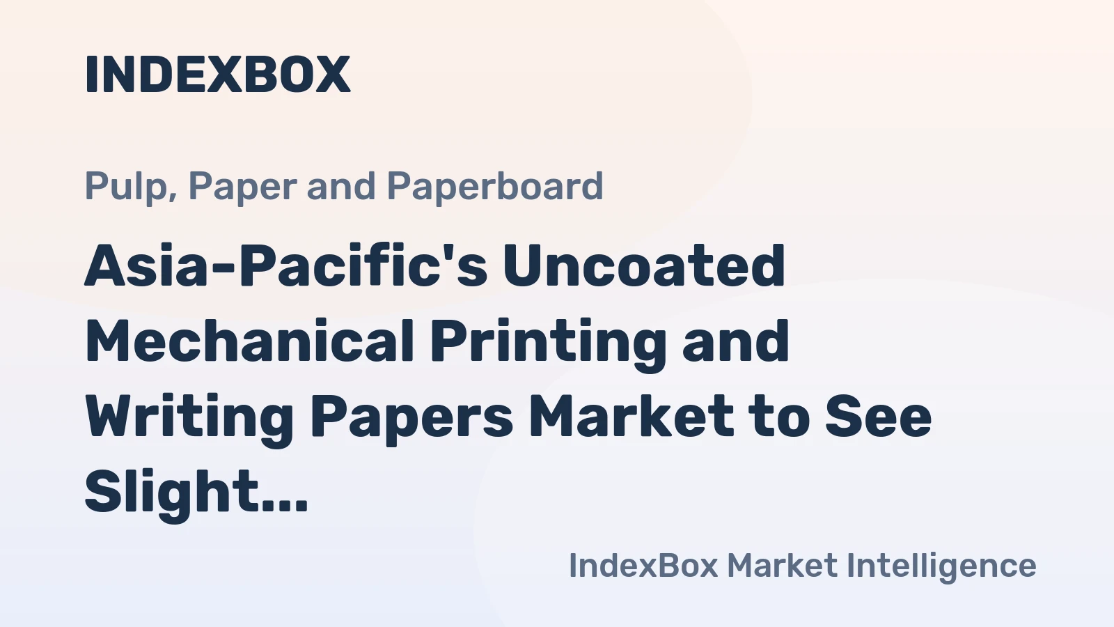 Asia-Pacific's Uncoated Mechanical Printing and Writing Papers Market to See Slight Growth with +0.2% CAGR, Reaching $19.4B by 2035