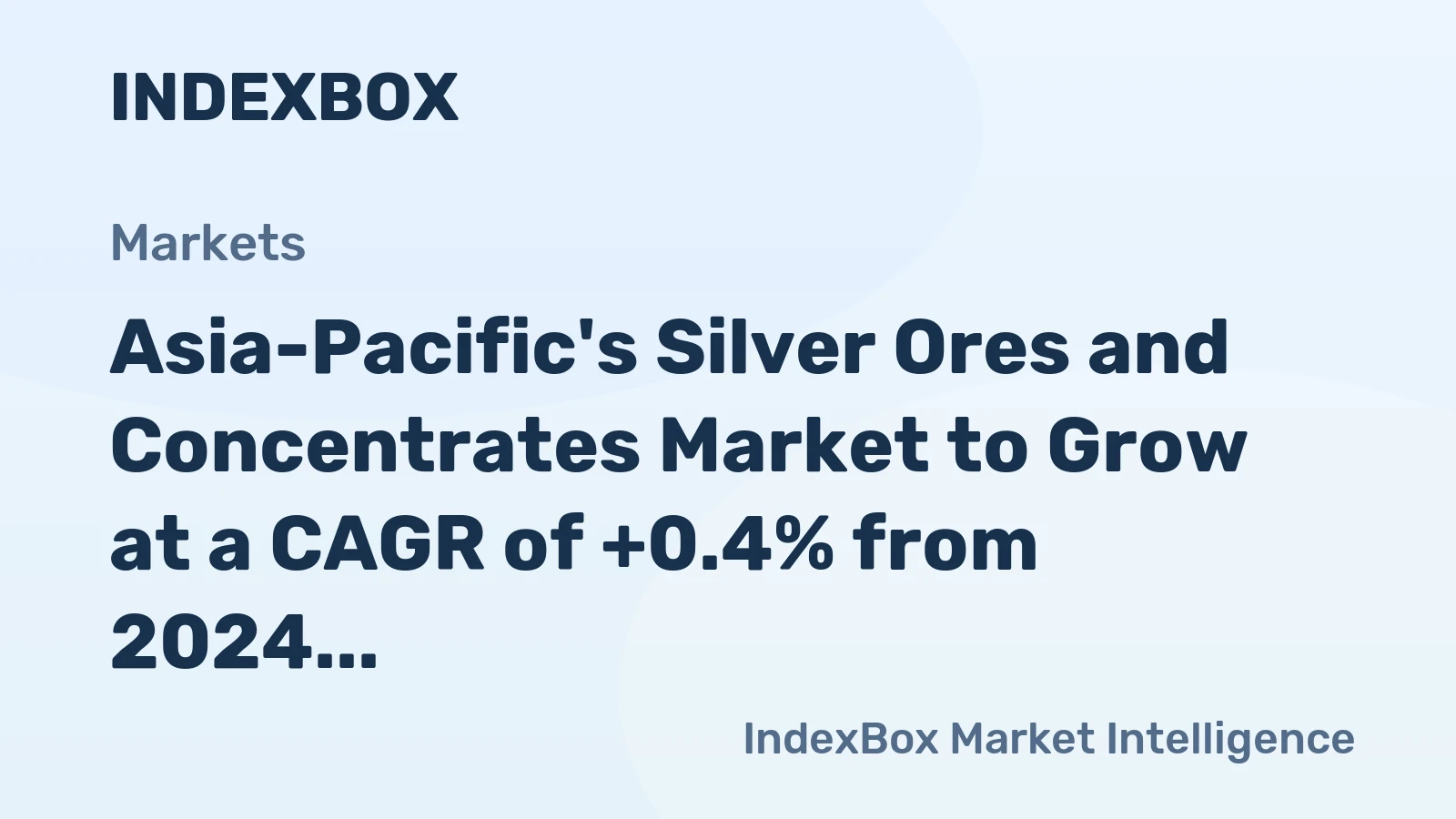 Asia-Pacific's Silver Ores and Concentrates Market to Grow at a CAGR of +0.4% from 2024 to 2035