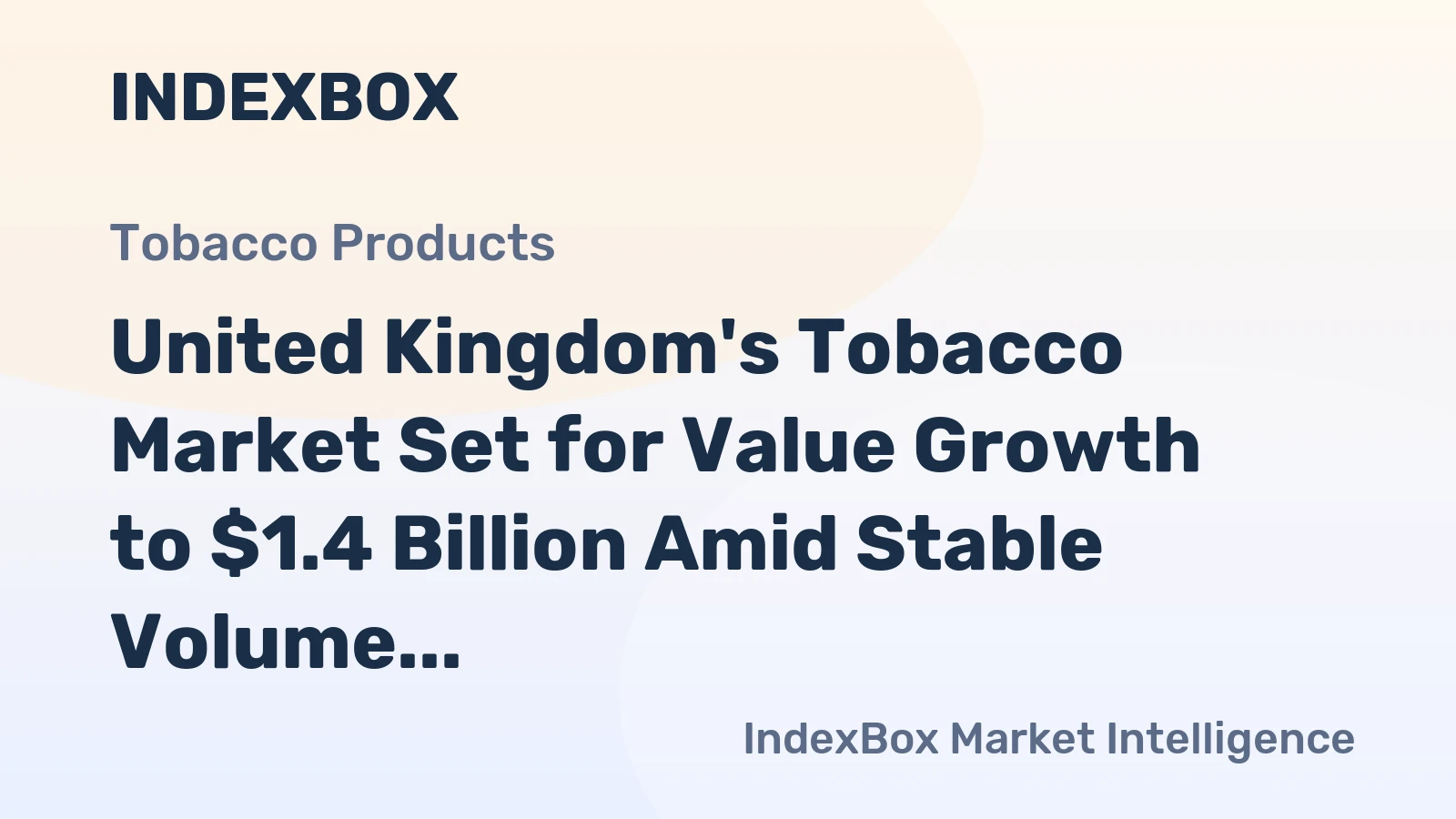 United Kingdom's Tobacco Market Set for Value Growth to $1.4 Billion Amid Stable Volume