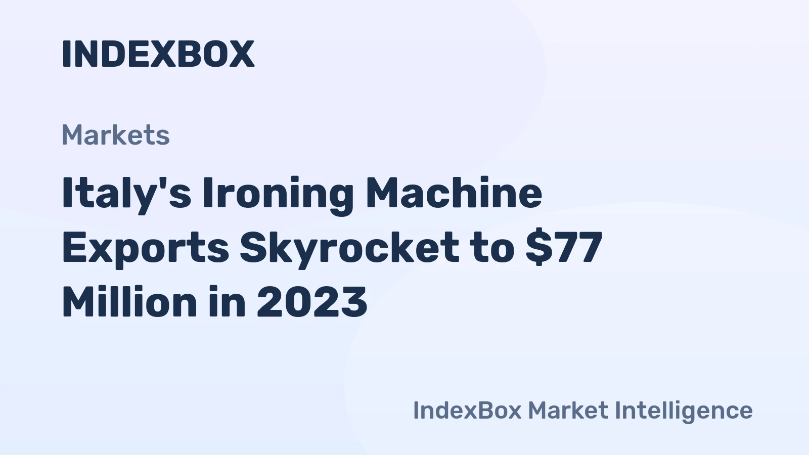 Italy's Ironing Machine Exports Skyrocket to $77 Million in 2023
