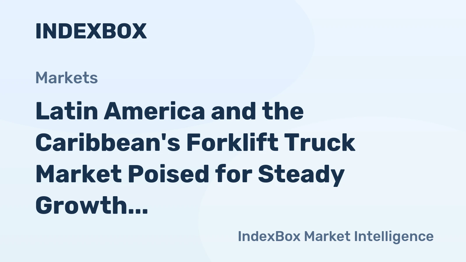 Latin America and the Caribbean's Forklift Truck Market Poised for Steady Growth With a +3.9% Value CAGR Through 2035