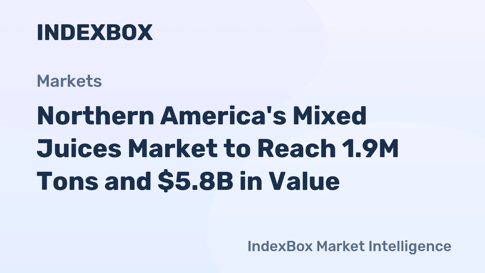 Northern America's Mixed Juices Market to Reach 1.9M Tons and $5.8B in Value