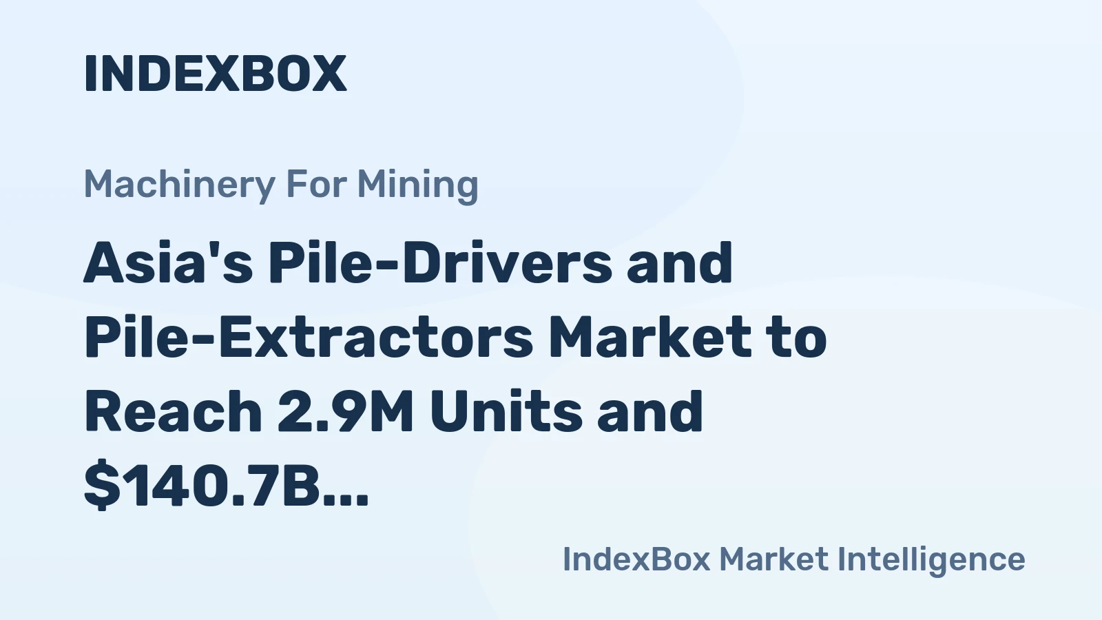 Asia's Pile-Drivers and Pile-Extractors Market to Reach 2.9M Units and $140.7B by 2035