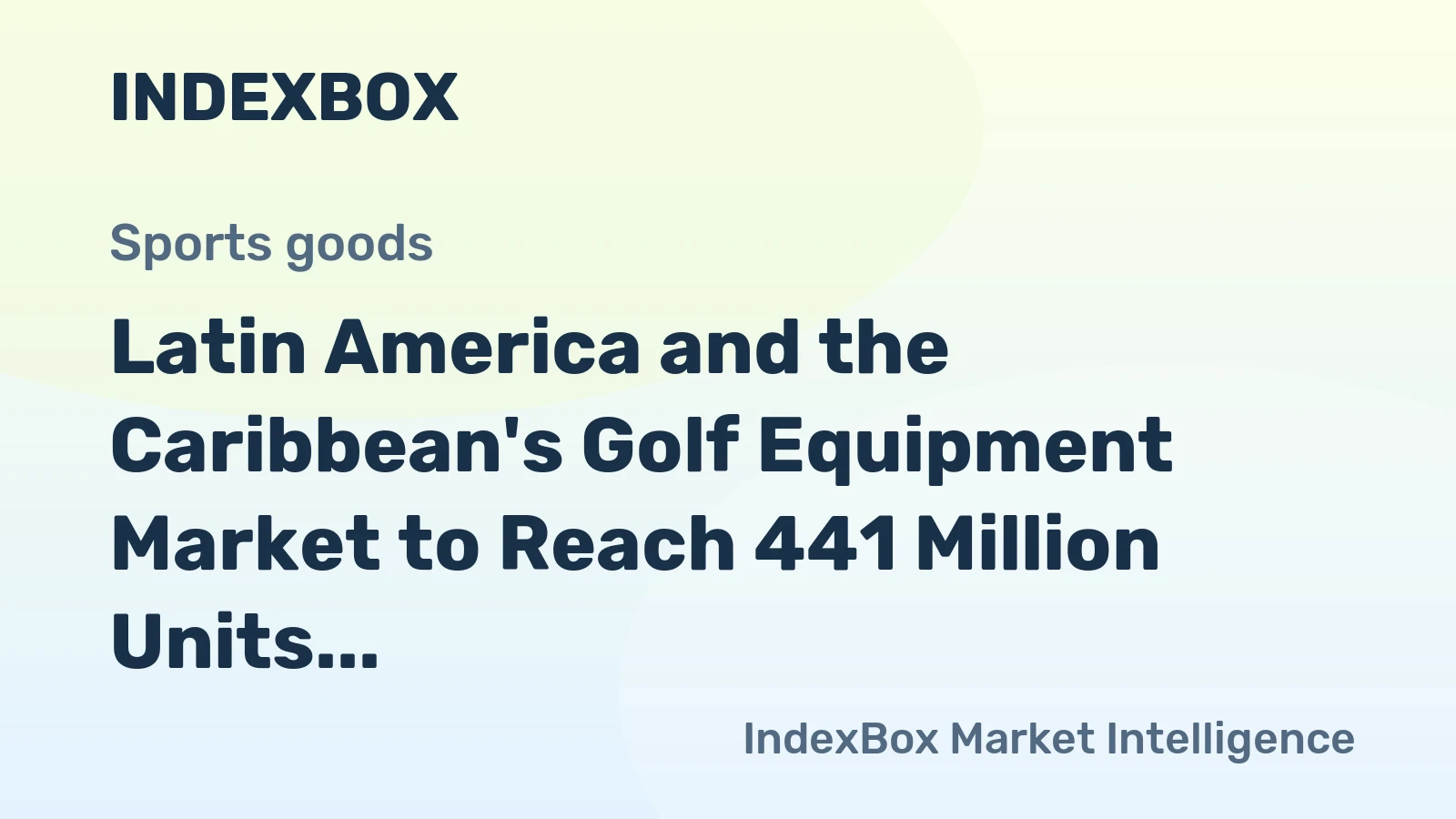 Latin America and the Caribbean's Golf Equipment Market to Reach 441 Million Units and $630 Million by 2035